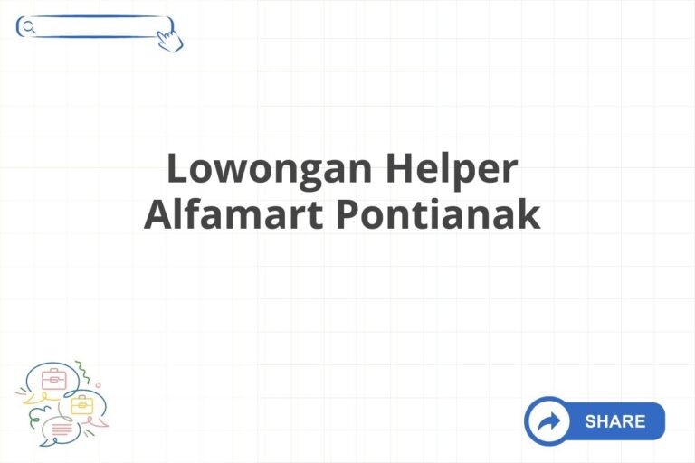 Lowongan Helper Alfamart Pontianak Tahun 2025 (Lamar Sekarang)