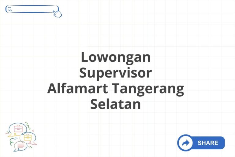 Lowongan Supervisor Alfamart Tangerang Selatan Tahun 2025 (Lamar Sekarang)